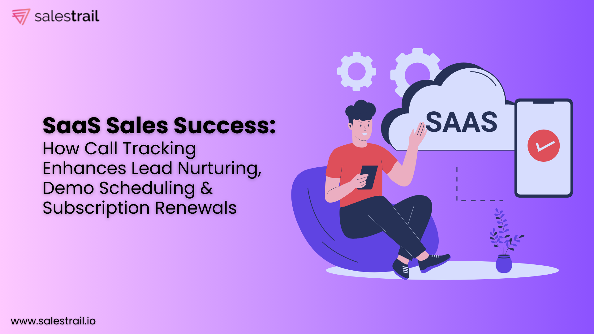 SaaS Sales Success: How Call Tracking Enhances Lead Nurturing, Demo ...